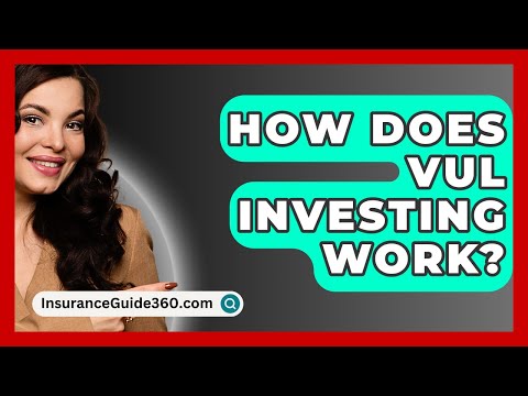 How Does VUL Investing Work? - InsuranceGuide360.com