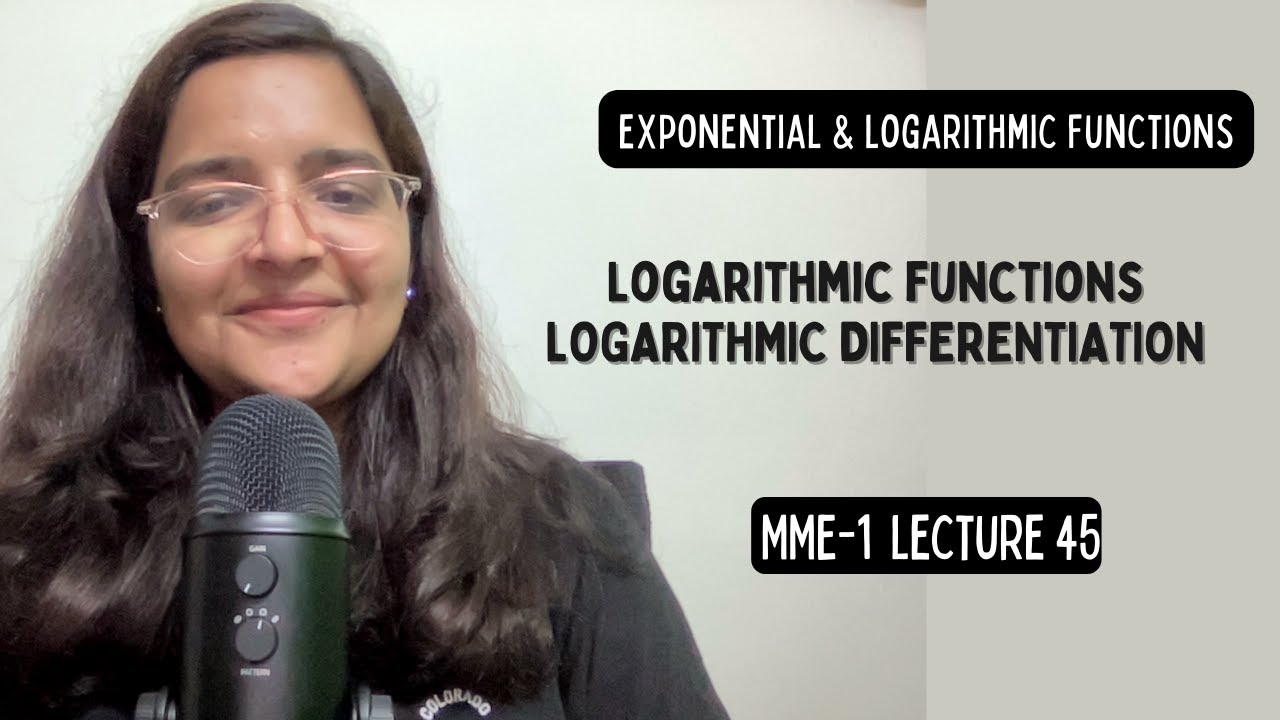 Lecture 45 | Exponential & Logarithmic Functions | Logarithmic Differentiation | MME Sem 1 Economics