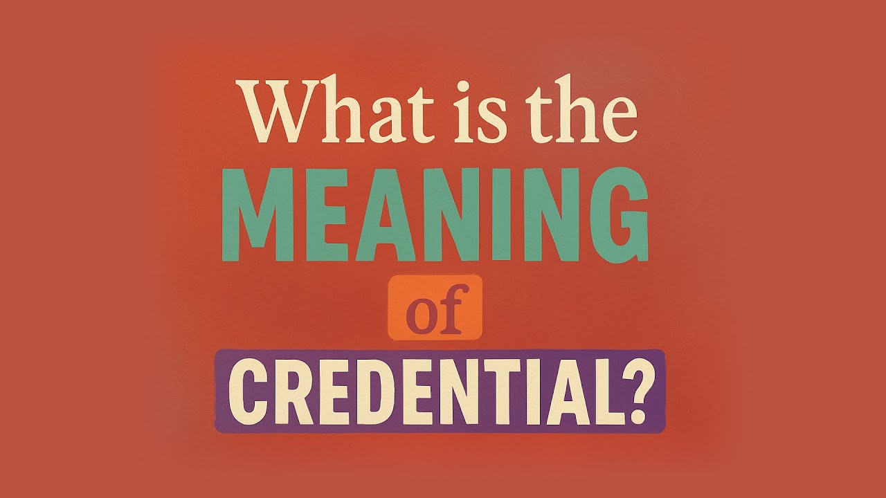 What is the meaning of Credential?