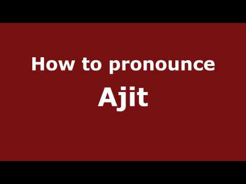 How to Pronounce Ajit - PronounceNames.com