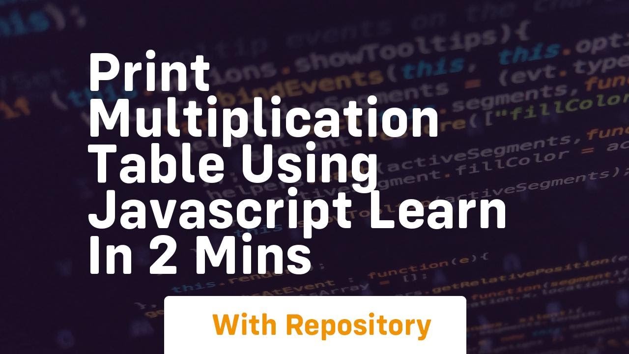 Print multiplication table using javascript learn in 2 mins