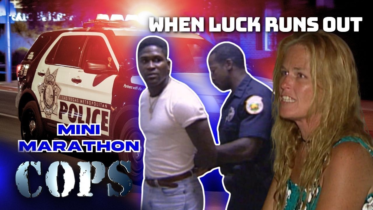 When Luck Runs Out | Mini Marathon | COPS TV Show