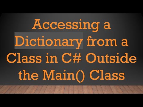 Accessing a Dictionary from a Class in C# Outside the Main() Class