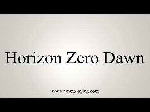 How to Pronounce Horizon Zero Dawn