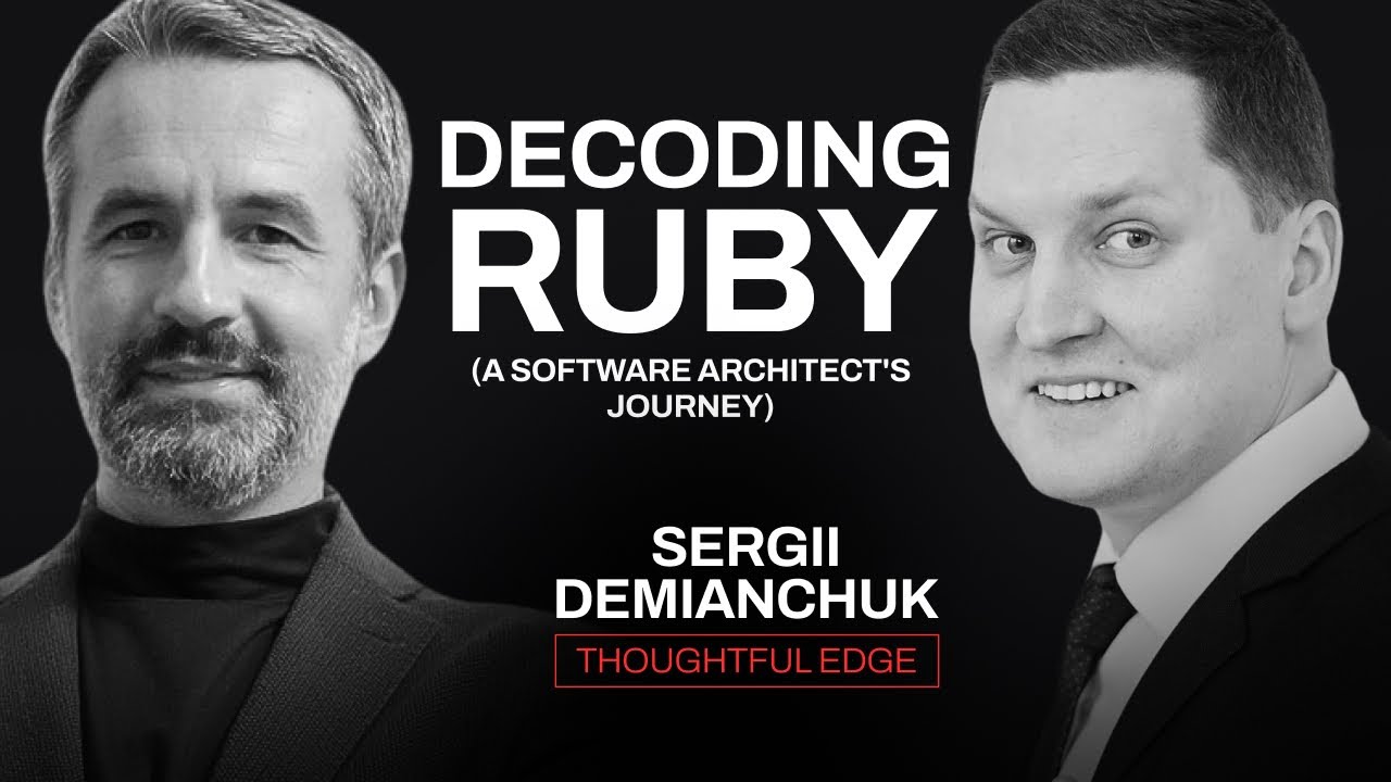 Decoding Ruby: A Software Architect's Journey with Sergii Demianchuk