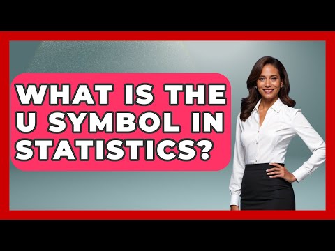 What Is The U Symbol In Statistics? - The Friendly Statistician