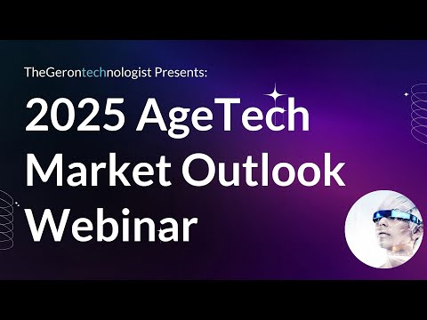2025 AgeTech Trends and Opportunities (Webinar Replay)