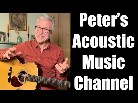 Welcome to Peter's Acoustic Music Channel - Guitar Lessons For Older Guitarists