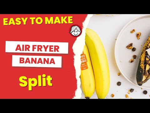 Easy To Make: Air Fryer Banana Split, How To Make Air Fryer Banana Split With Directions & Recipe