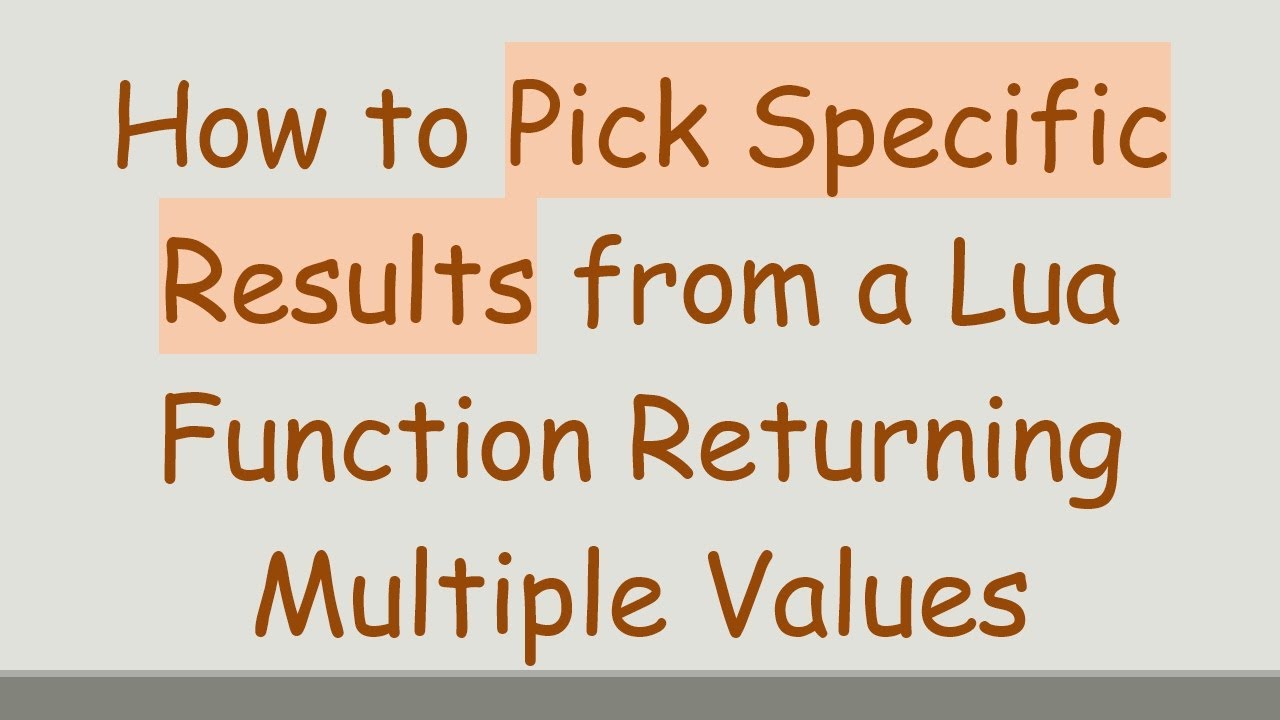 How to Pick Specific Results from a Lua Function Returning Multiple Values
