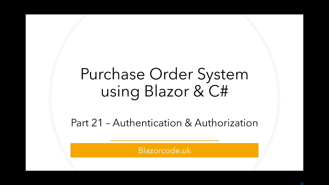 Authentication and Authorization - Blazor Purchase Orders - Part 21