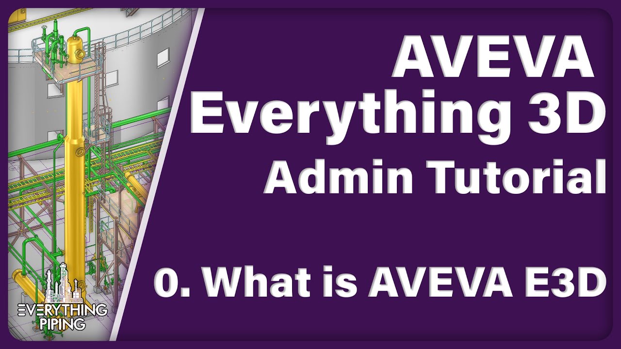 0. What is AVEVA E3D? | AVEVA E3D Admin Tutorial