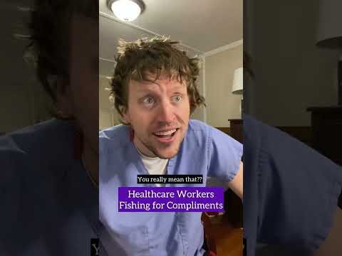Healthcare Workers Fishing for Compliments