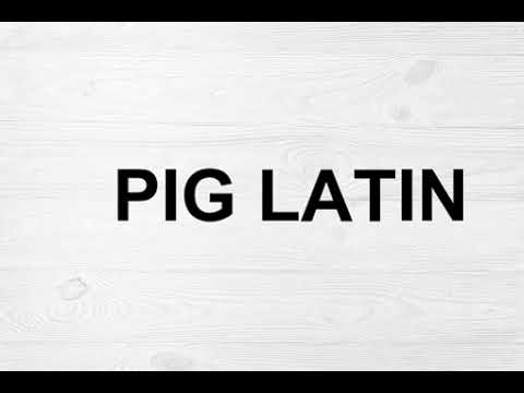 How To Pronounce Pig Latin
