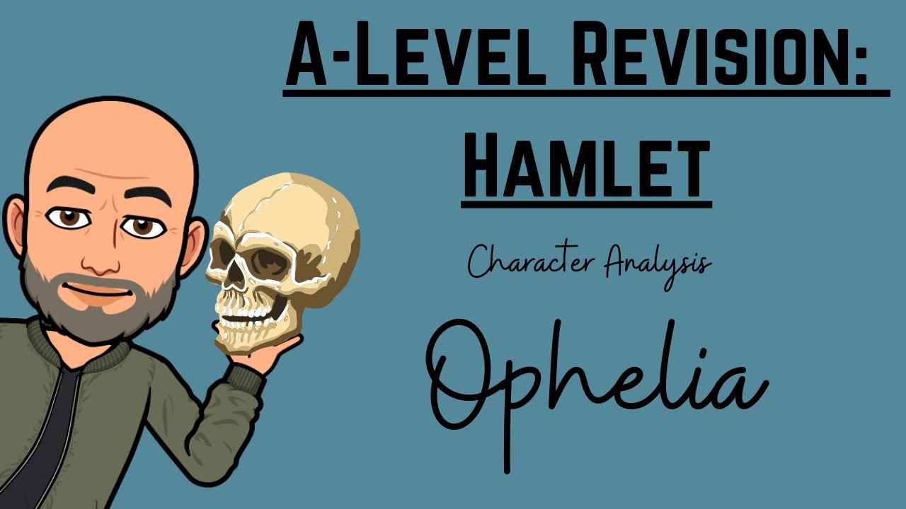 A-Level Revision: Hamlet - Character Analysis of Ophelia