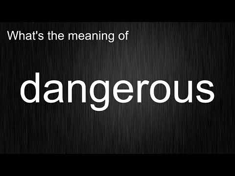 What's the meaning of "dangerous", How to pronounce dangerous?