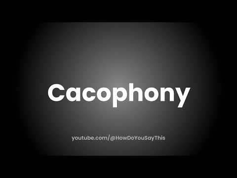 How to Pronounce Cacophony