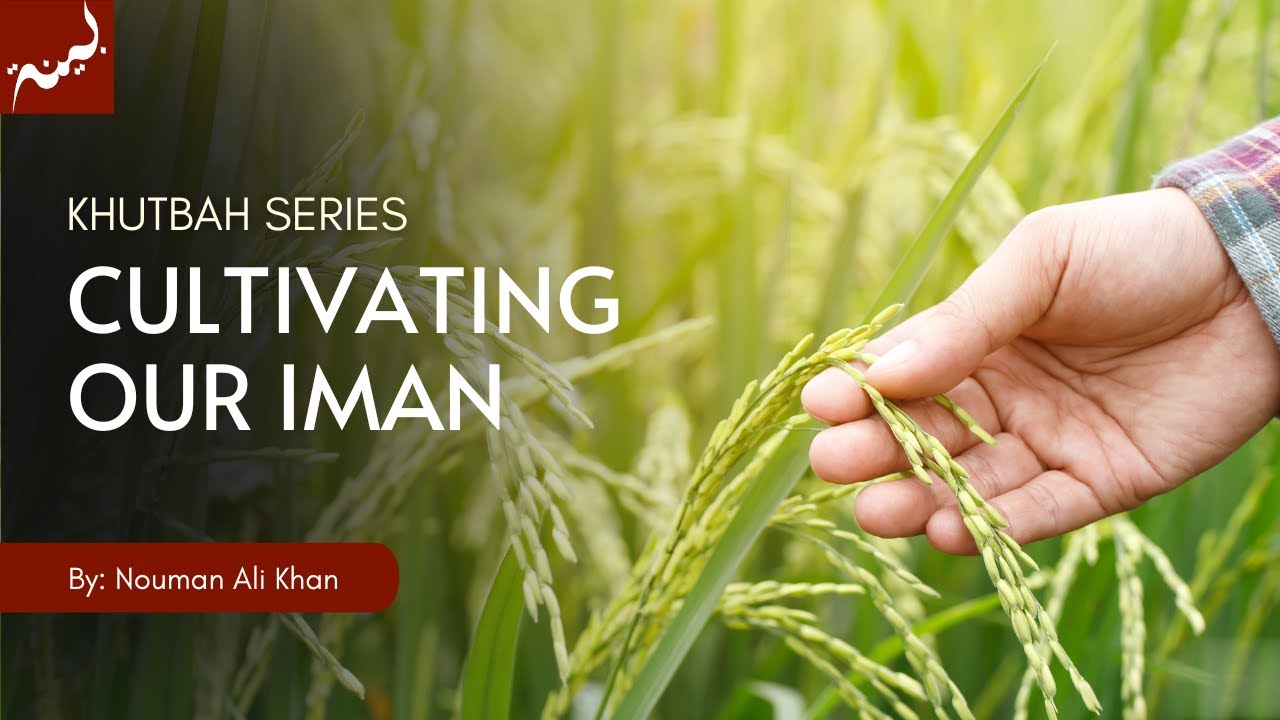 Cultivating Our Iman - Eid Khutbah - Nouman Ali Khan