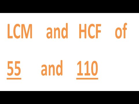 LCM and HCF of 55 and 110