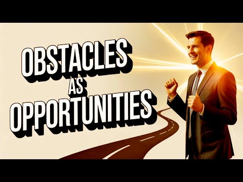 ๐Turn Obstacles into Opportunities | The Obstacle is the Path