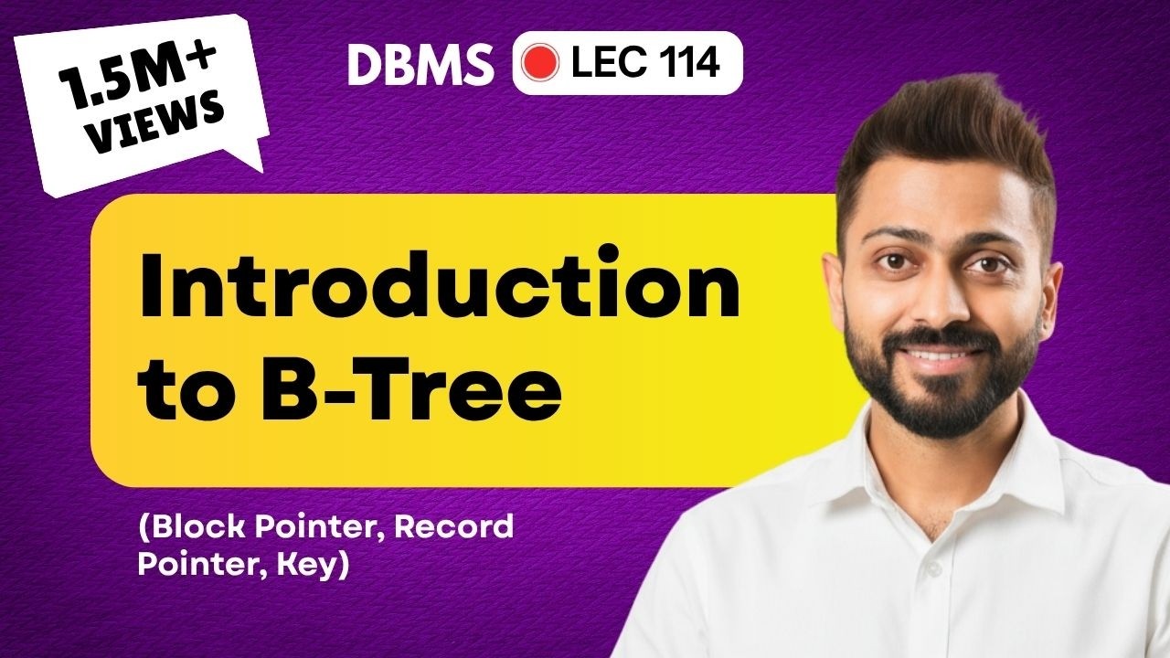 Lec-114: Introduction to B-Tree and its Structure | Block Pointer, Record Pointer, Key
