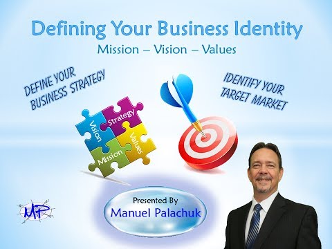 Defining Your Business Identity - Mission - Vision - Values