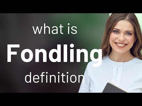 Fondling • FONDLING definition