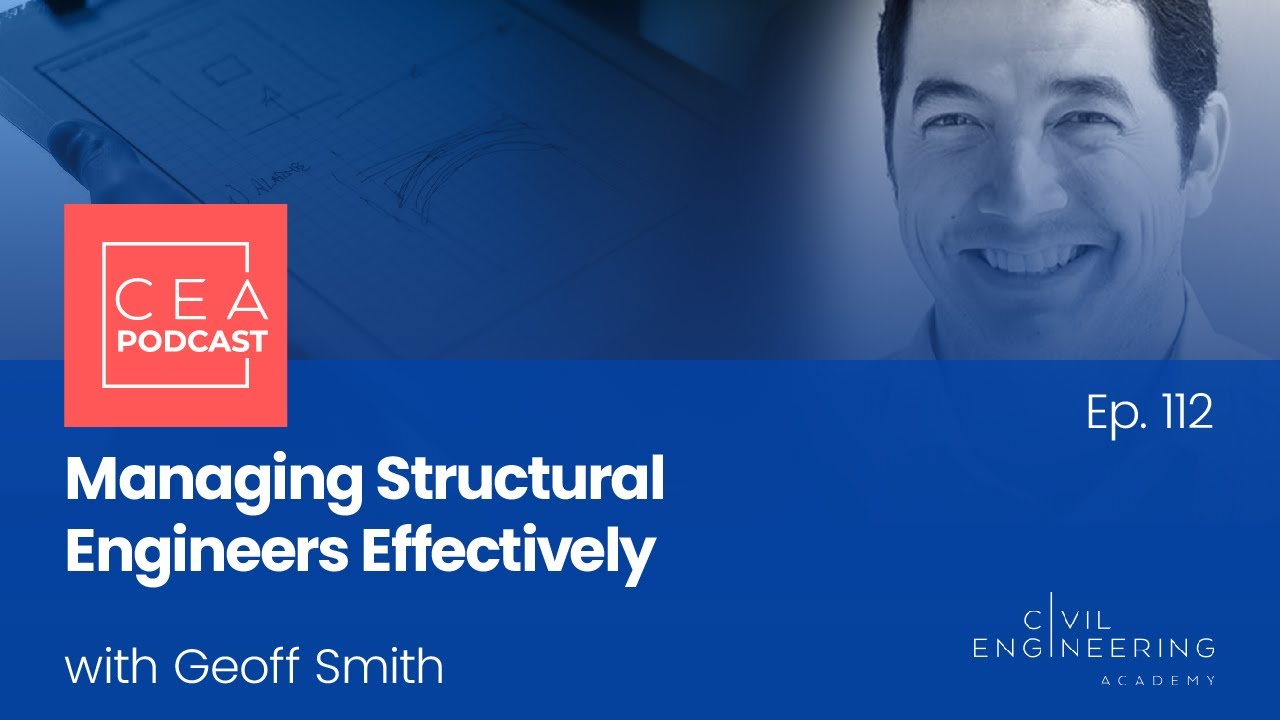 CEA 112 - Managing Structural Engineers Effectively with Geoff Smith