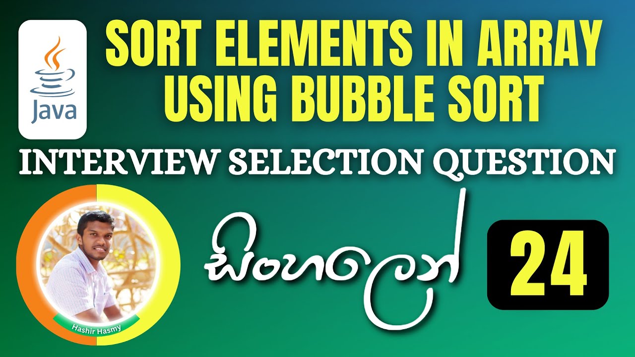 Important Java Interview Programs | 24 | Sort Elements in Array Using Bubble Sort | Sinhala
