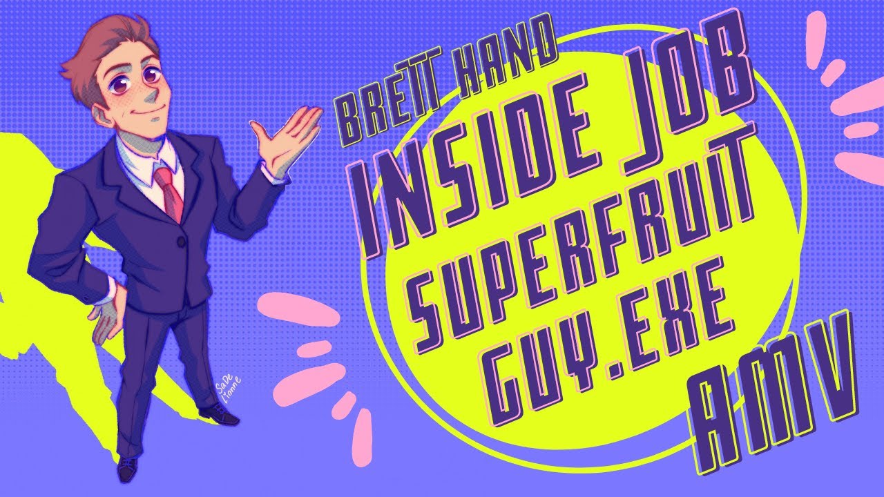 Inside Job (Brett Hand) || AMV || Superfruit - Guy.exe || Letra en español✧