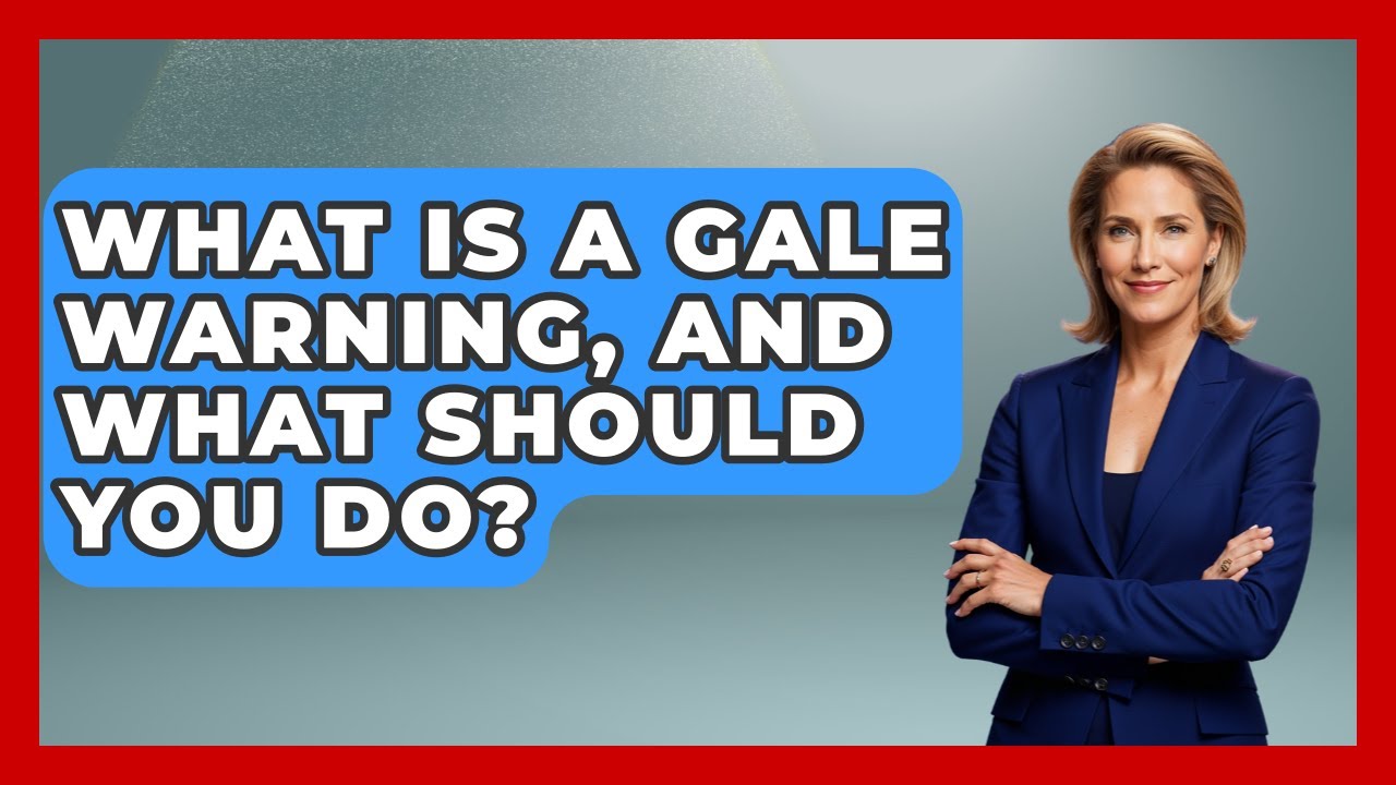 What Is A Gale Warning, And What Should You Do? - High Stakes Jobs