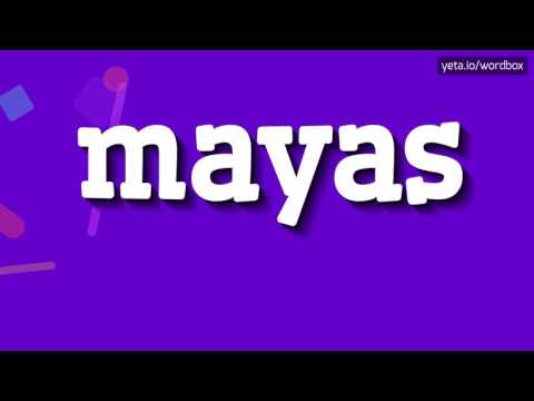 MAYAS - HOW TO PRONOUNCE IT!?