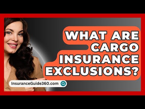 What Are Cargo Insurance Exclusions? - InsuranceGuide360.com