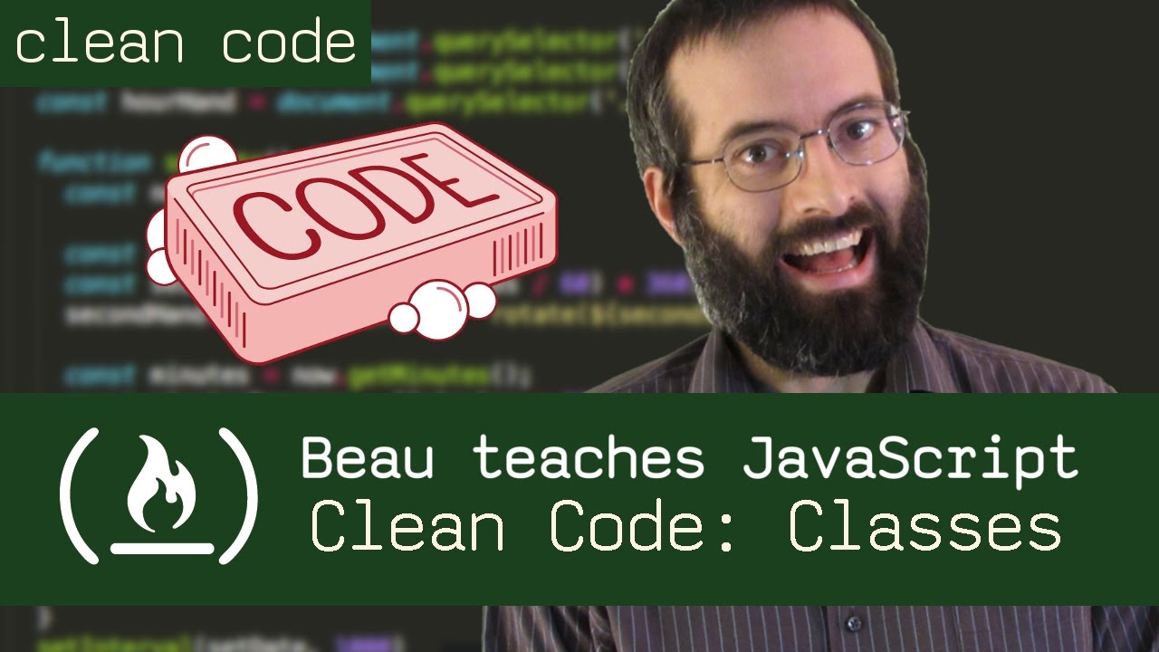 Clean Code: Classes - Beau teaches JavaScript