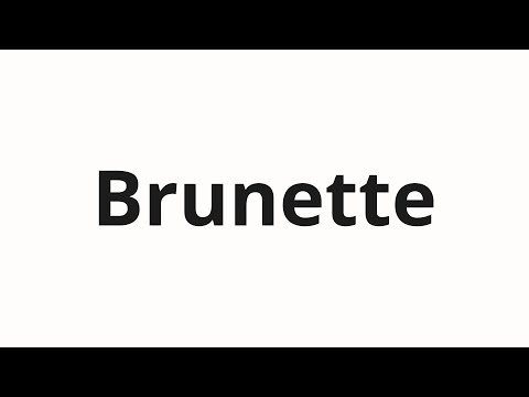 How to pronounce Brunette