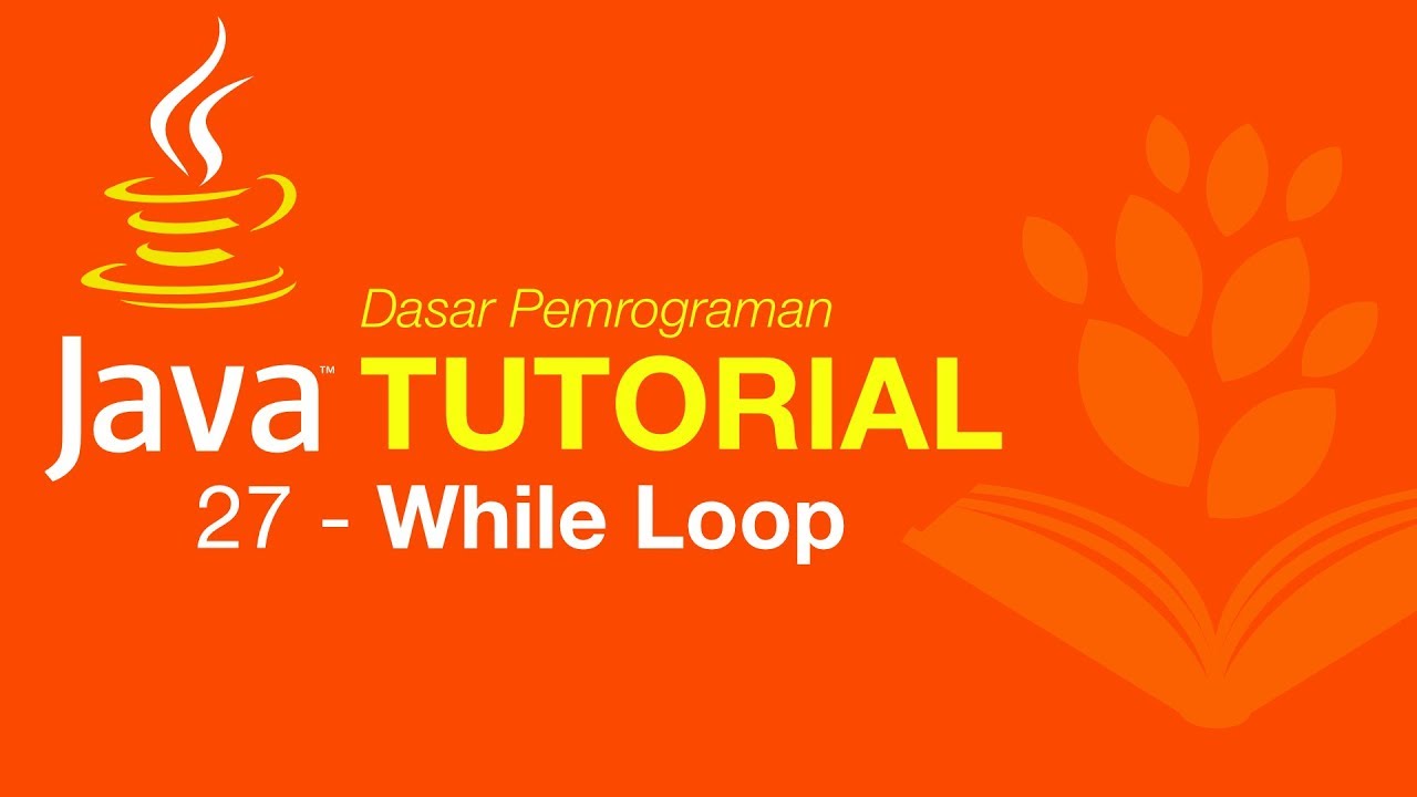 Belajar Java [Dasar] - 27 - While Loop