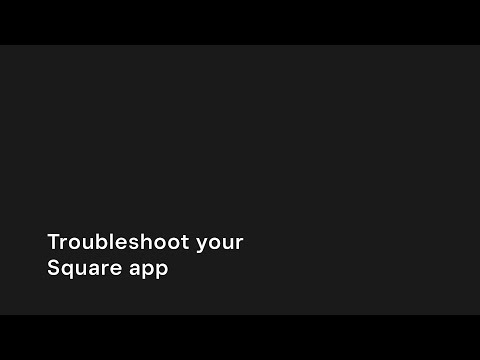 Troubleshoot your Square app