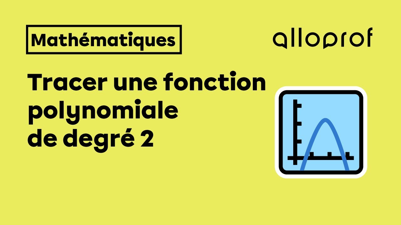 Tracer une fonction polynomiale de degré 2 | Secondaire | Alloprof