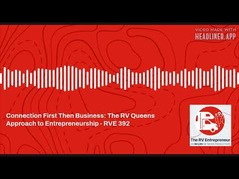 Connection First Then Business: The RV Queens Approach to Entrepreneurship - RVE 392 - RVE #392