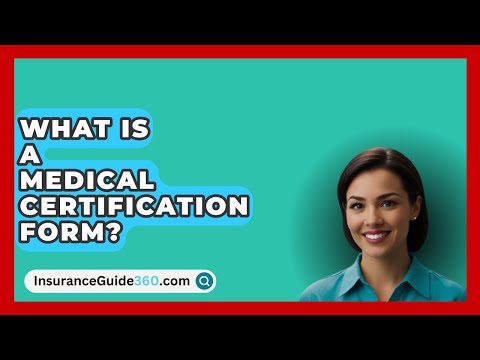 What Is A Medical Certification Form? - InsuranceGuide360.com
