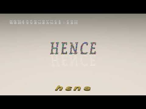 hence - pronunciation + Examples in sentences and phrases