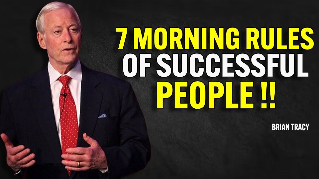 7 MORNING RULES OF SUCCESSFUL PEOPLE - Brian Tracy Motivation