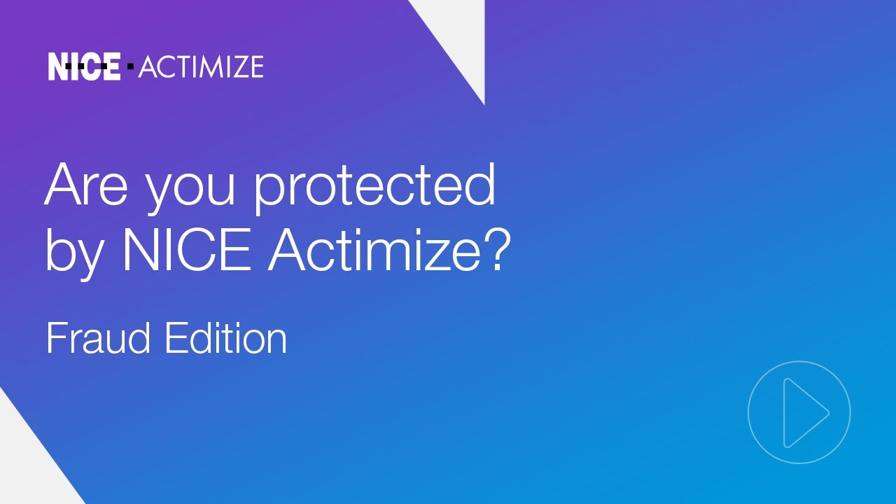 Protected by NICE Actimize - Fraud