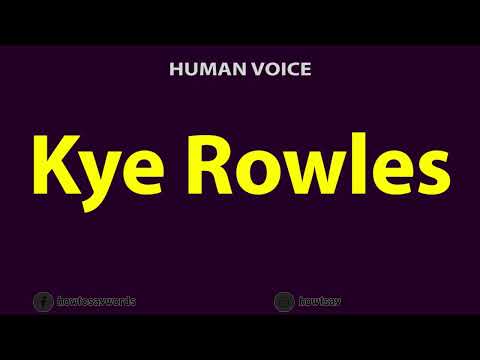 How to Pronounce Kye Rowles