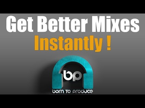 Mixing Tutorial : How To Get Better Mixes Instantly