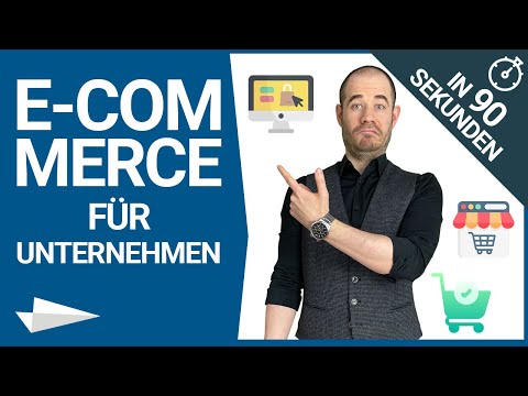 E-Commerce für Unternehmen Überblick in 90 Sekunden auf Deutsch - Vorteile/Nachteile im Onlinehandel