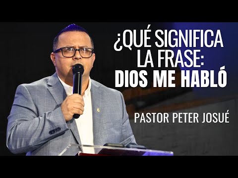 El significado de la frase: Dios me habló | Pastor Peter Josué