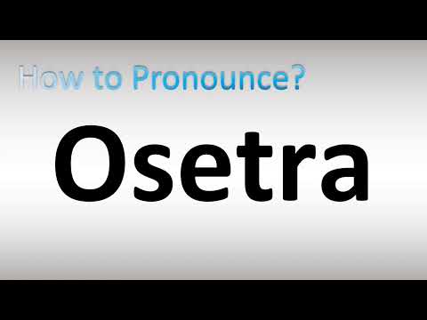 How to Pronounce Osetra (Ossetra, Caviar)