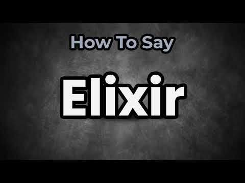 How To Pronounce Elixir? (CORRECTLY) Meaning & Pronunciation