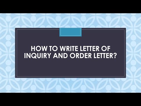HOW TO WRITE LETTER OF INQUIRY AND ORDER LETTER?